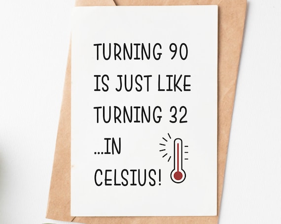 Turning 90 in Celsius Funny Birthday Card 90th Birthday Card - Etsy