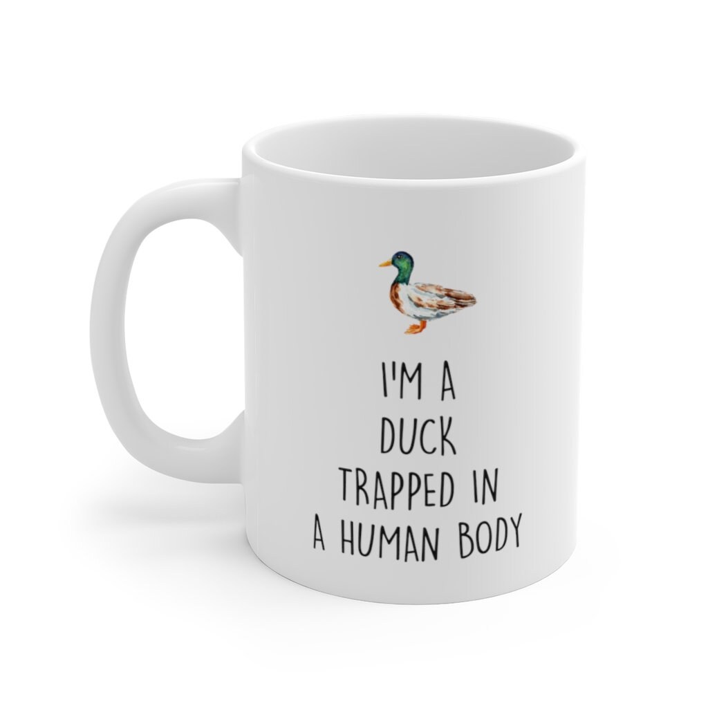I'm A Duck Trapped in Human Body Funny Mug With Saying - Etsy