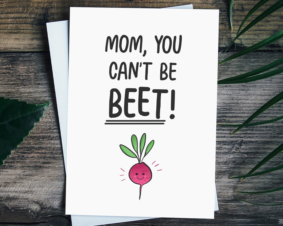Funny Mothers Day Card, Mom You Can't Be Beet Pun Card, Mom Birthday ...