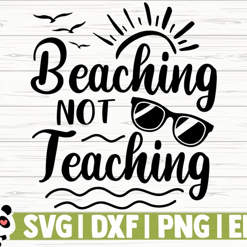 Beaching Not Teaching Svg Teacher Svg Summer Quote Cut - Etsy