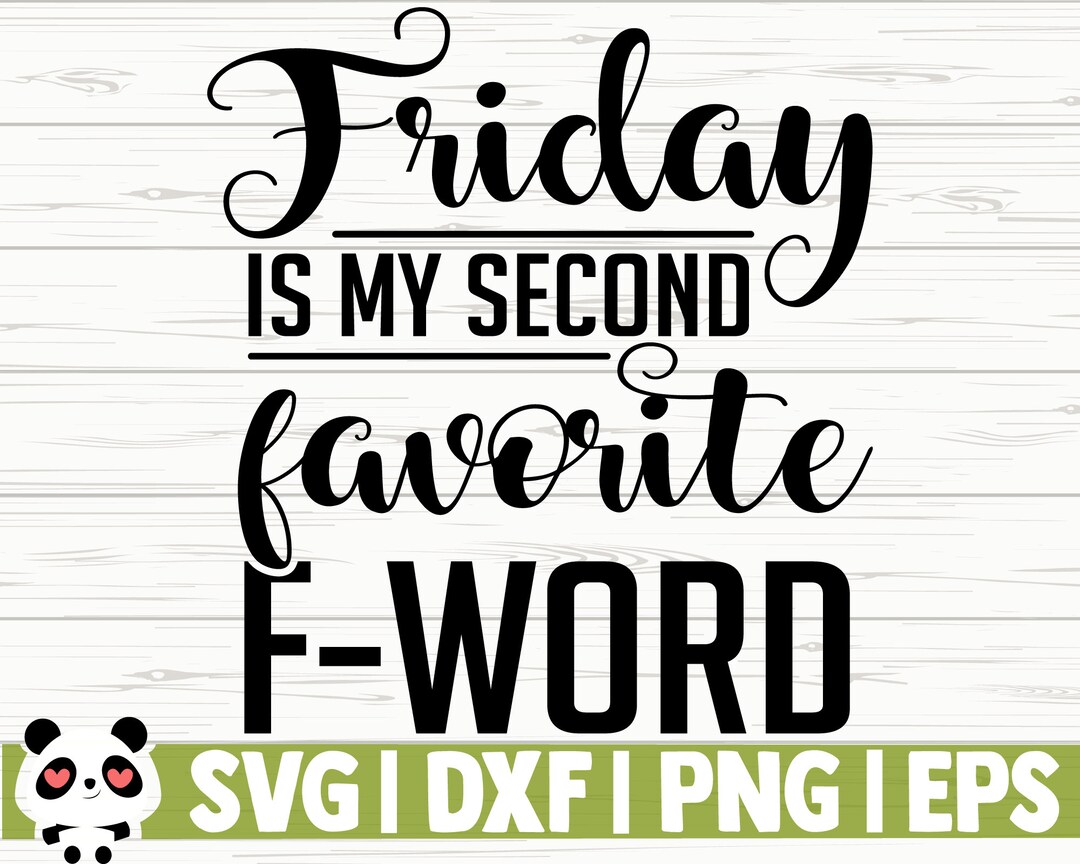 Friday is My Second Favorite F-word Funny Quote Svg, Funny Mom Svg, Mom ...