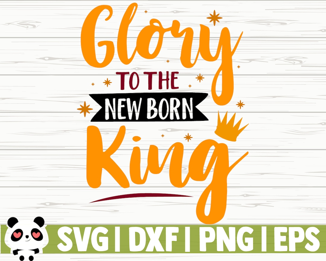 Glory to the Newborn King Nativity Svg Christmas Quote Svg - Etsy