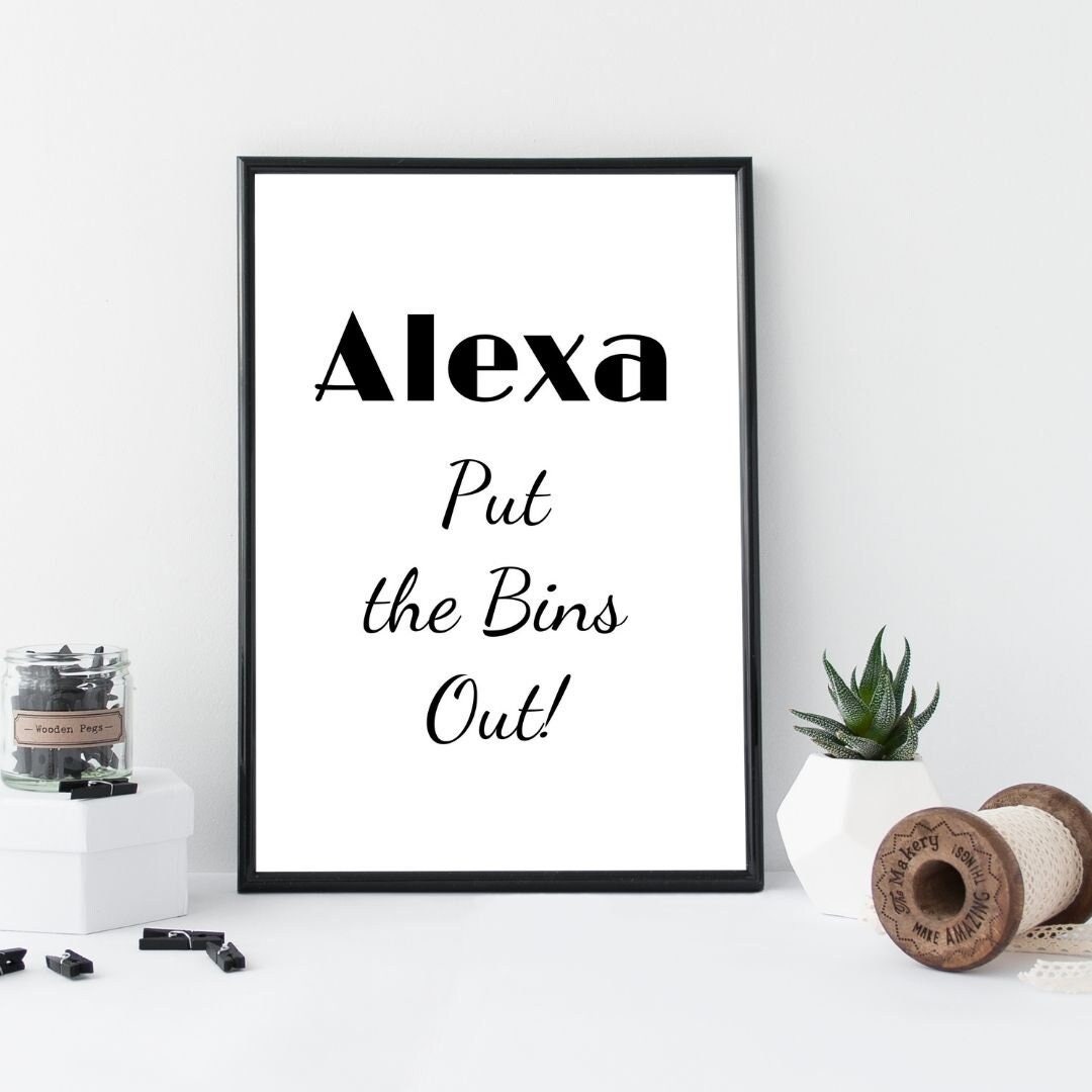 Alexa Put the Bins Out! Alexa Print, Funny Alexa Quote, Funny Kitchen ...