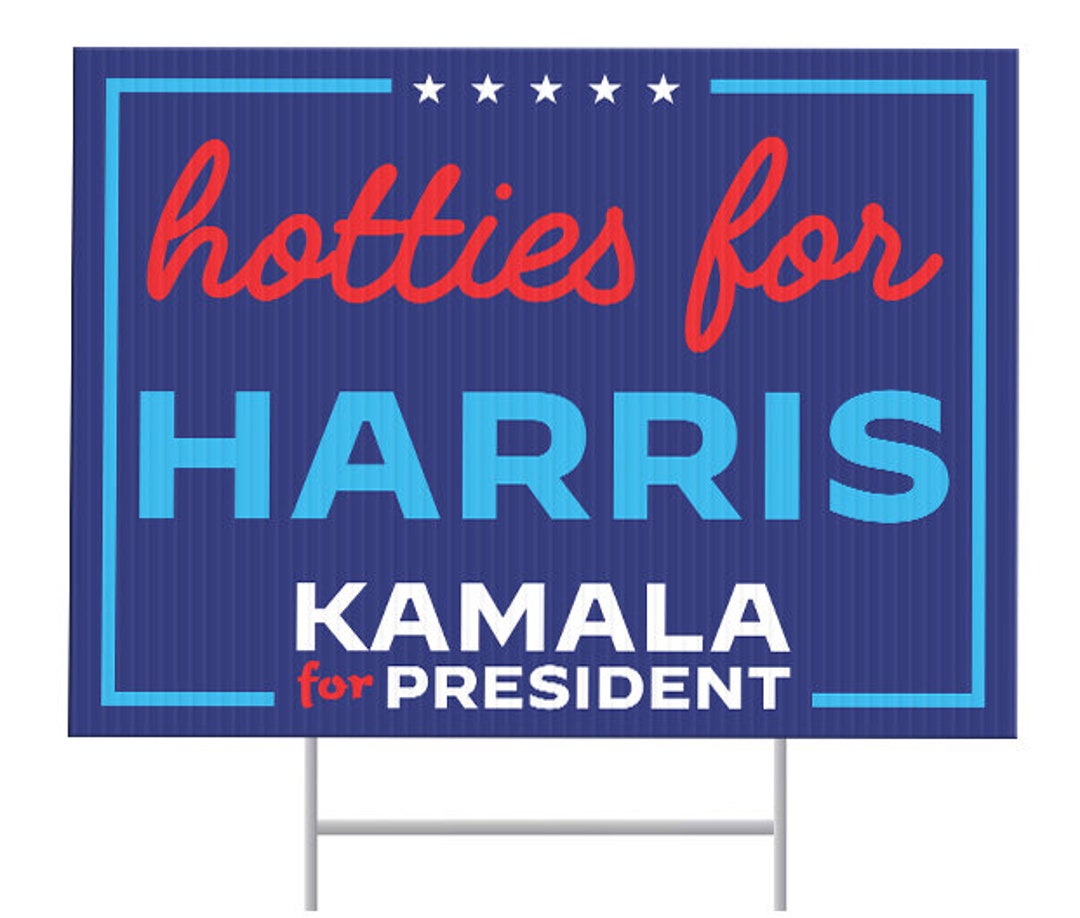 Kamala Harris 2024 Yard Sign, Hotties for Harris Yard Sign, Harris for ...