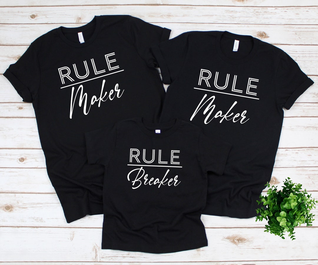 Family Rule Maker Breaker Cotton Unisex T Shirt Tee Outfit Design Funny ...