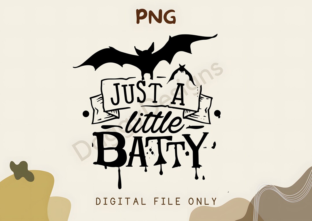 Just A Little Batty Fall Png Batty Sign Halloween Png - Etsy