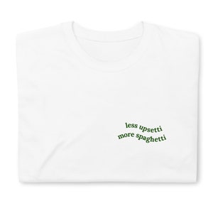 Less Upsetti More Spaghetti Tshirt / Wavy Quote T-shirt / Funny Pasta ...