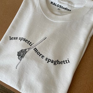 Less Upsetti More Spaghetti Tshirt / Wavy Quote T-shirt / Funny Pasta ...
