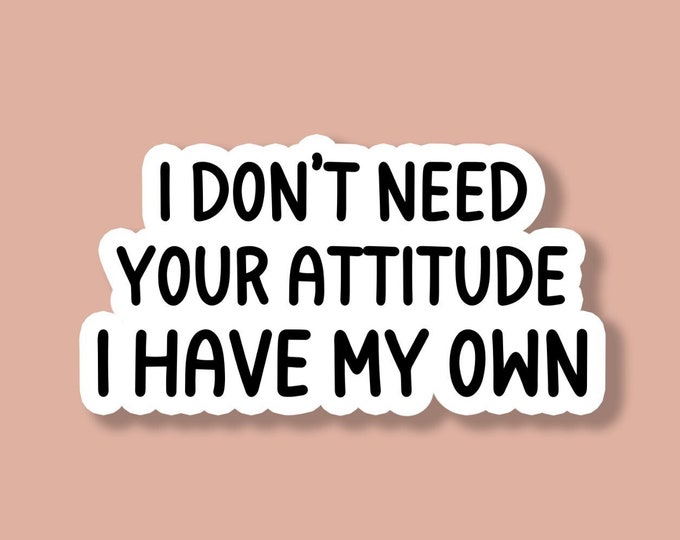 So Apparently I Have an Attitude Stickers Laptop Stickers, Attitude ...