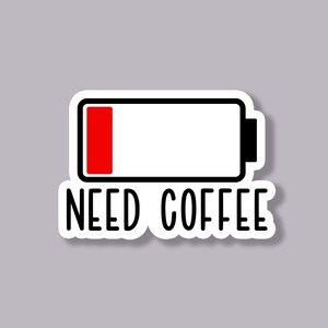 Need Coffee Sticker, Funny Sticker, Funny Battery Sticker, Coffee ...