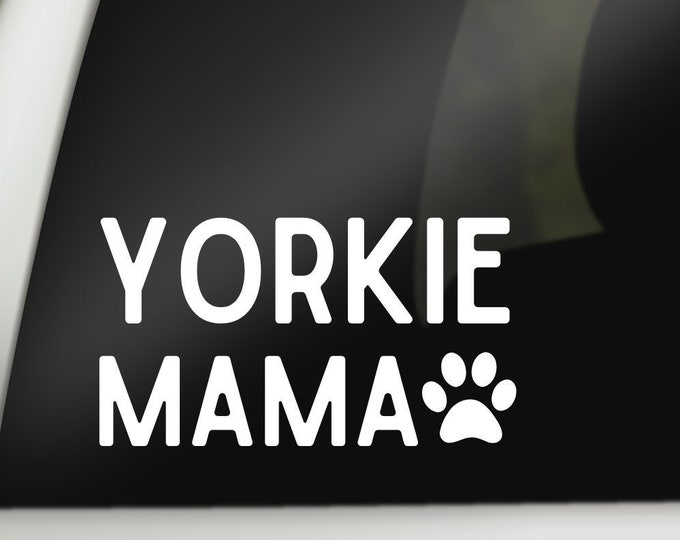 Yorkie Mama Decal, Yorkie Mama Sticker, Yorkie Mom Decal, Yorkie Mom ...