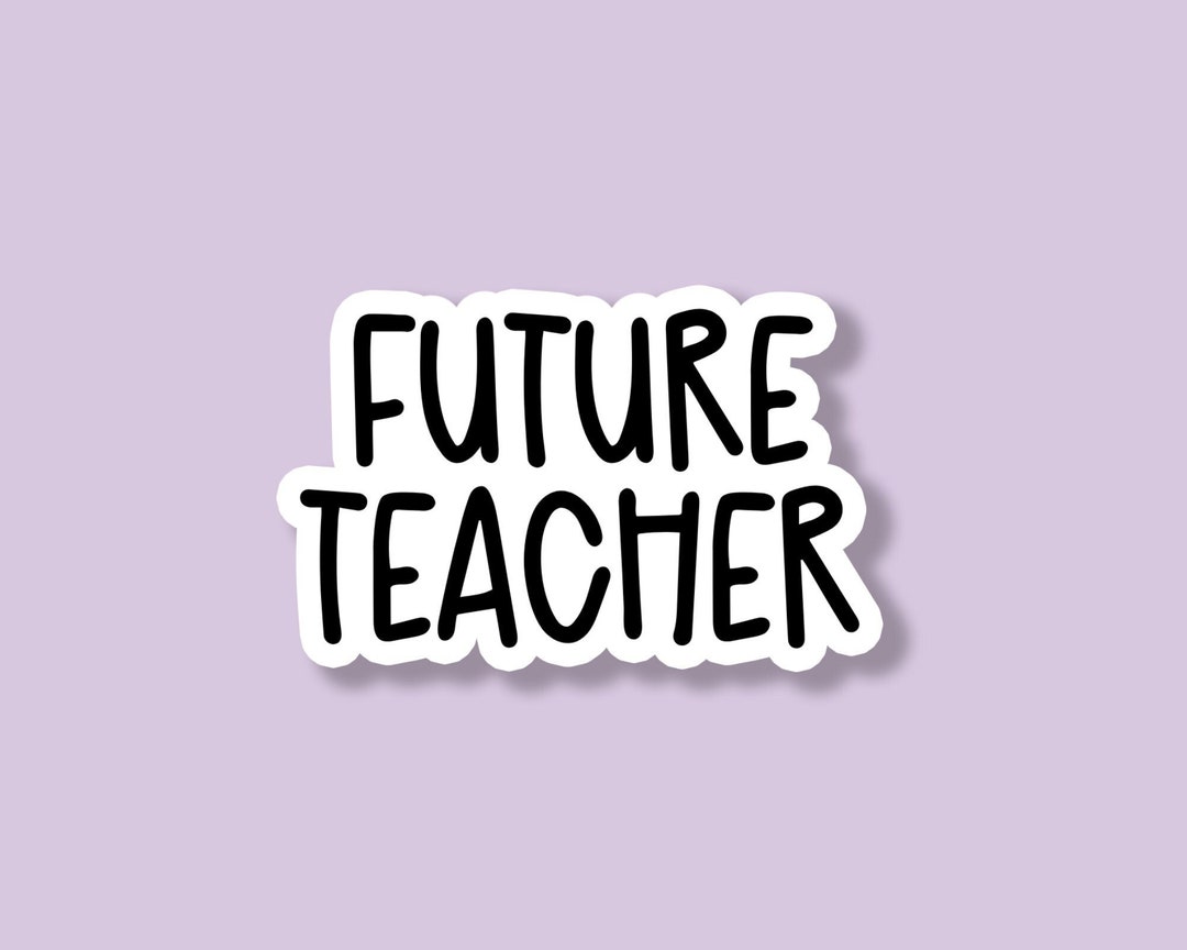 Future Teacher Sticker Teacher Sticker Future Teacher Decal - Etsy