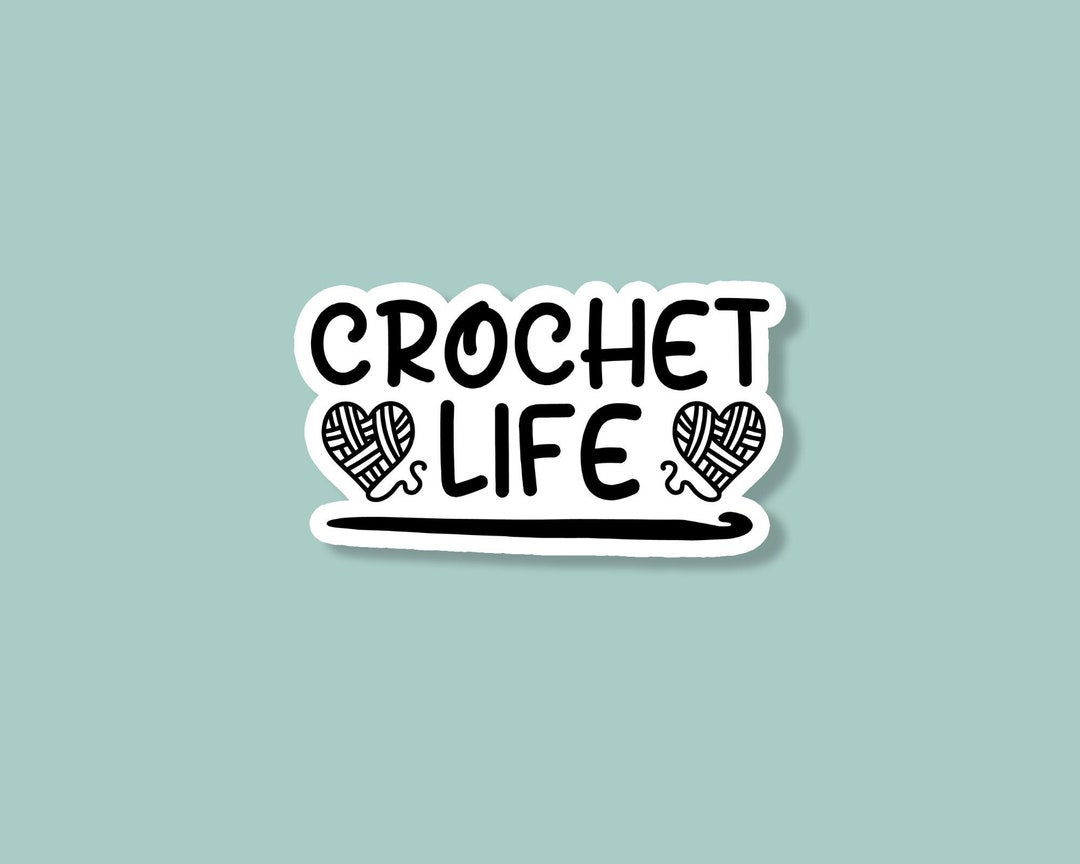 Crochet Life Sticker, Crochet Sticker, Knitting Sticker, Water Bottle ...