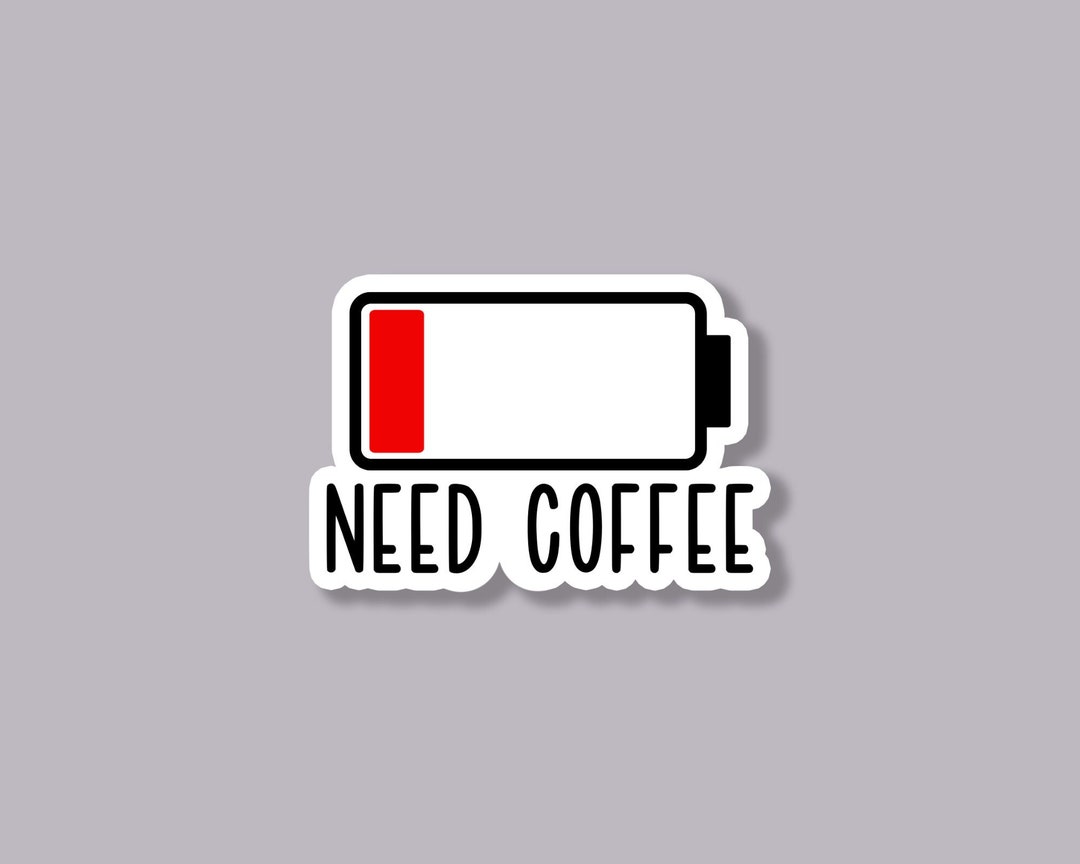 Need Coffee Sticker, Funny Sticker, Funny Battery Sticker, Coffee ...