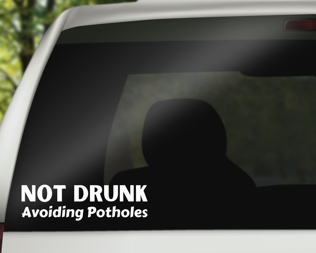 Not Drunk Avoiding Potholes Decal Funny Car Decal Window Decal Truck