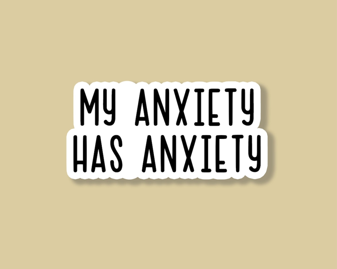 My Anxiety Has Anxiety Sticker, Anxiety Sticker, Introvert Stickers ...