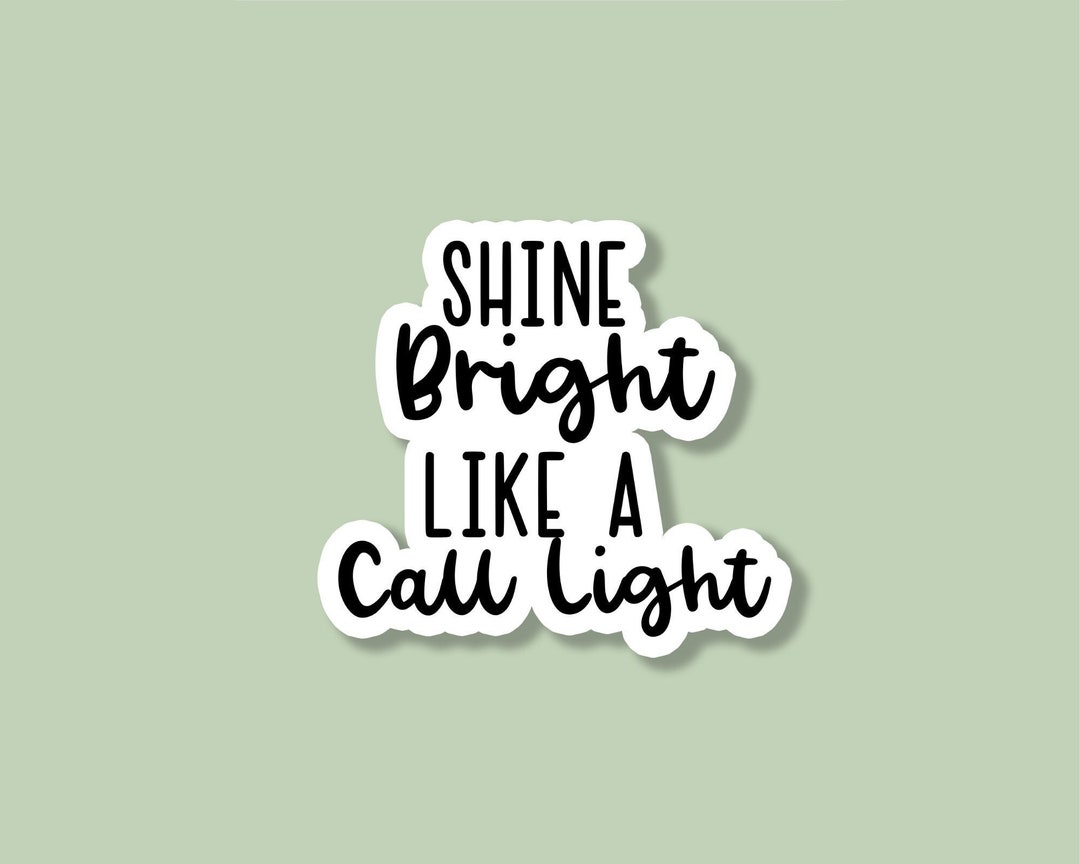 Shine Bright Like A Call Light Sticker, Nurse Sticker, Nursing Sticker ...