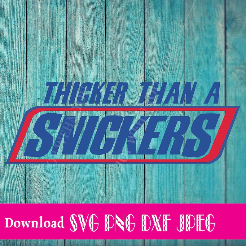 Thicker Than A Snickers Svg Thicker Than Snicker Png - Etsy