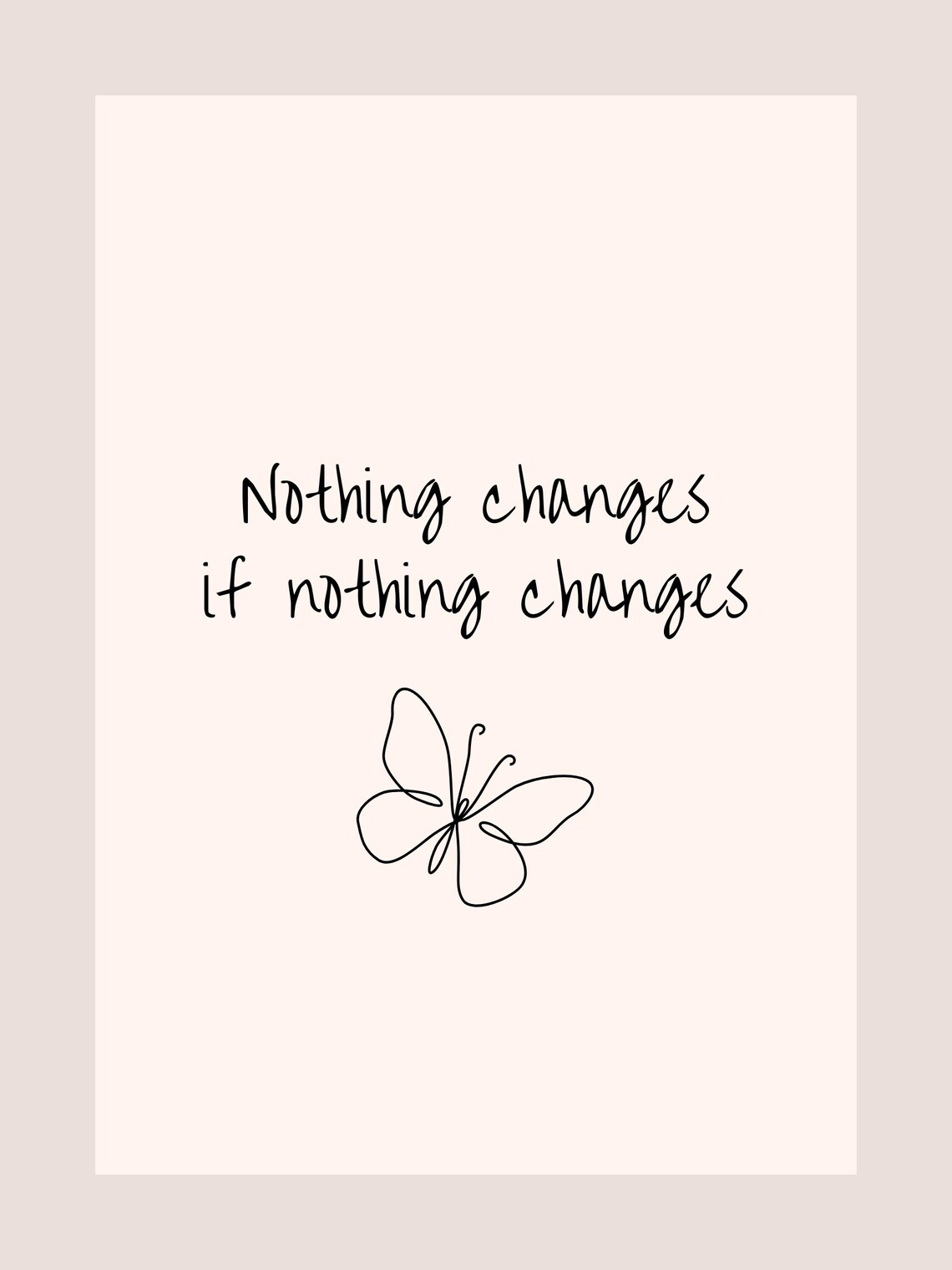 Minimalist Butterfly Print | Nothing Changes Quote (digital Download ...