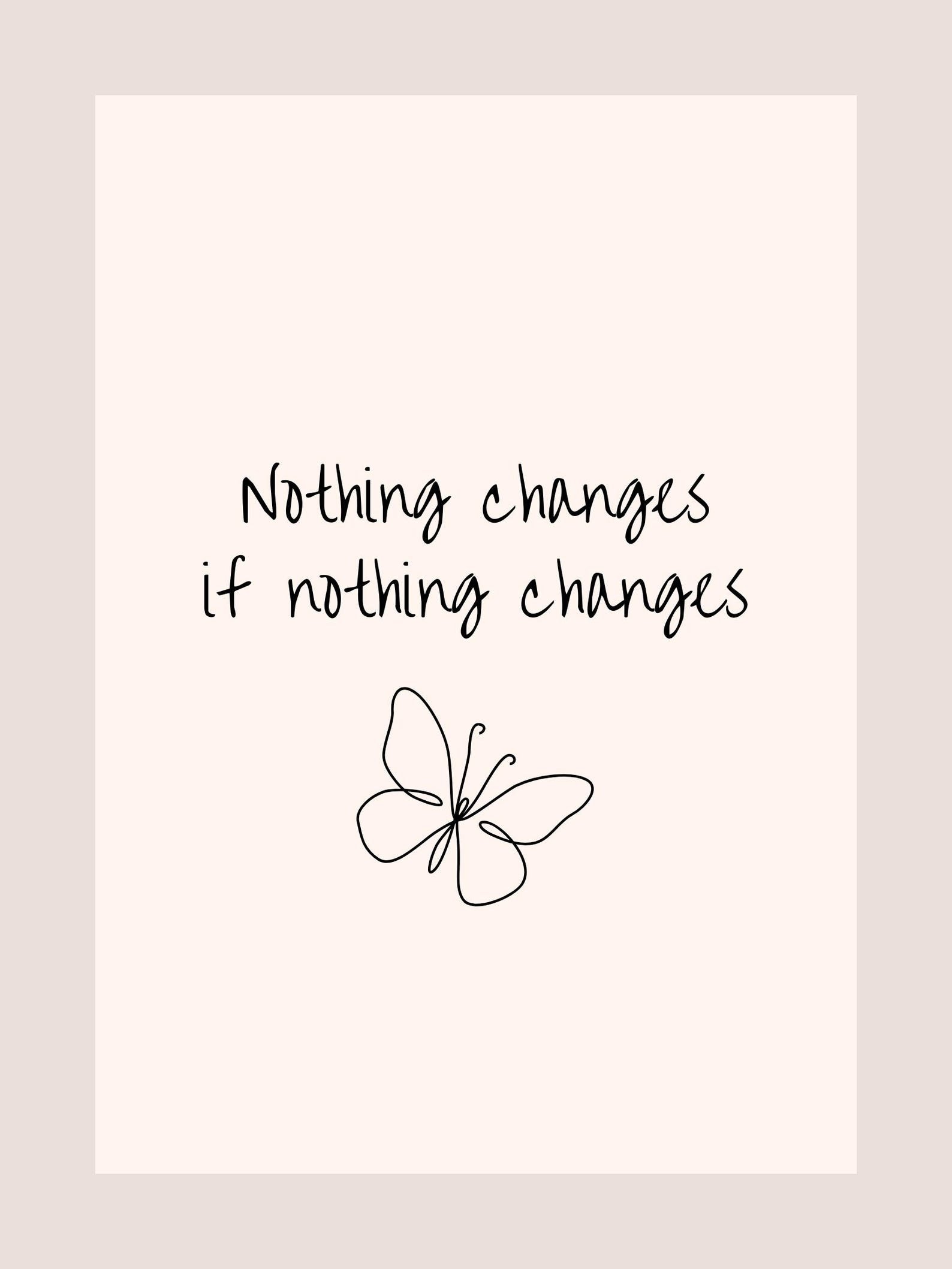 Minimalist Butterfly Print | Nothing Changes Quote (digital Download ...