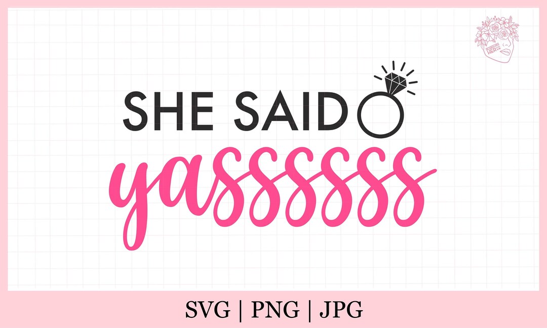 She Said Yassssss Svg, Bride Squad Svg, She Said Yes Svg, Bridal Party ...