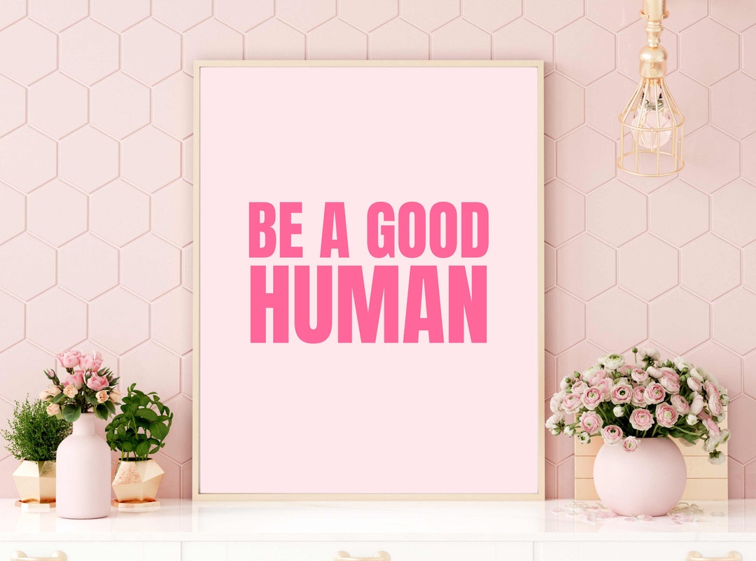 Be a Good Human Print, Inspirational Poster, Motivational Printable ...