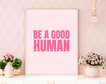 Be a Good Human Printable, Fun Poster, Colorful Prints, Pink Heart ...