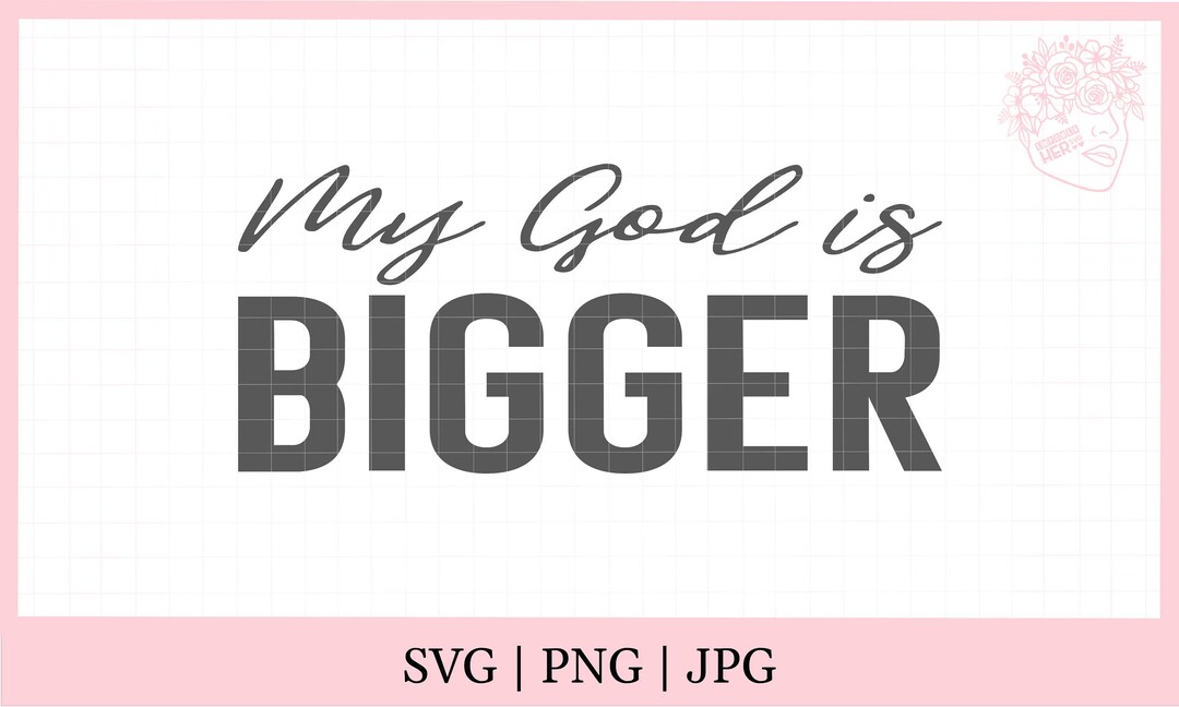 My God is Bigger Svg, Jesus Svg, Faith Svg, Bible Verse Svg, Scripture ...