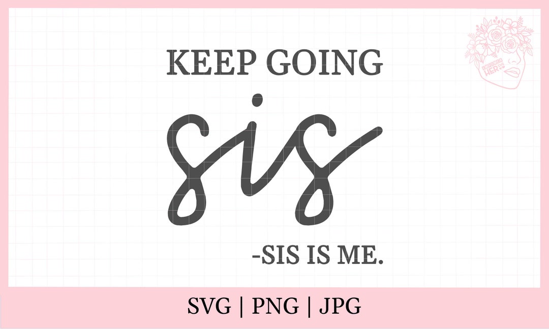 Keep Going Sis Svg Motivational Svg Hustle Svg - Etsy UK