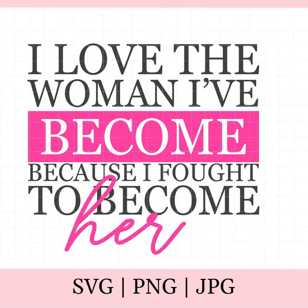 I Love The Woman Ive Become Because Svg Etsy Österreich