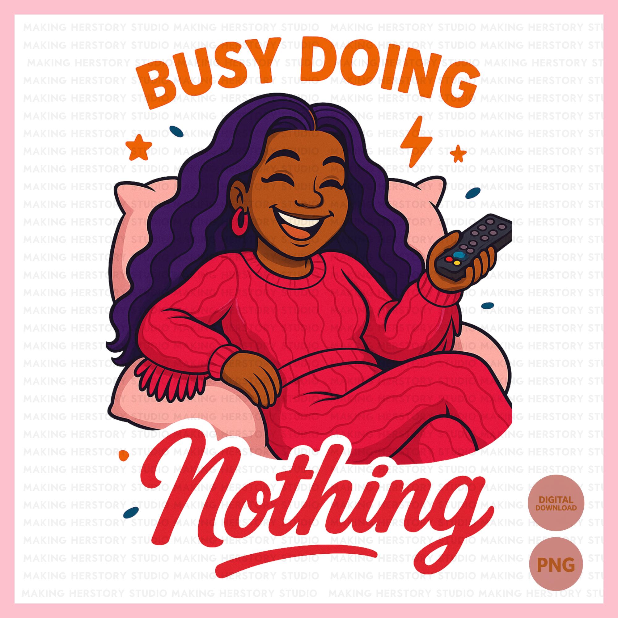 Busy Doing Nothing PNG | Cozy Girl Shirt Design | Relaxed Black Girl ...