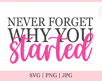 Never Forget Why You Started - Etsy
