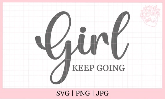 Girl Keep Going Svg Motivational Svg Hustle Svg - Etsy