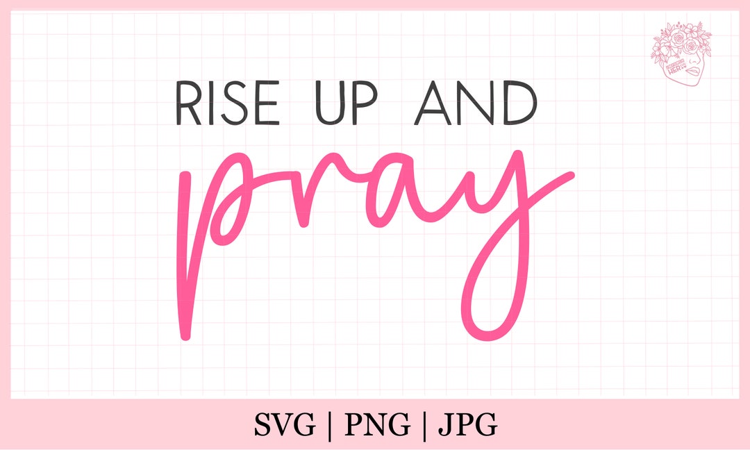 Rise up and Pray Svg, Scripture Svg, Bible Quote Svg, Bible Verse Svg ...