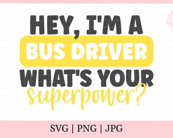 I'm A School Bus Driver What's Your Superpower SVG Cut File / School ...