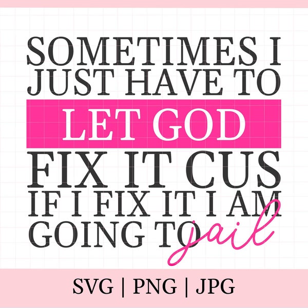Sometimes I Just Have to Let God Fix It Humor Svg - Etsy