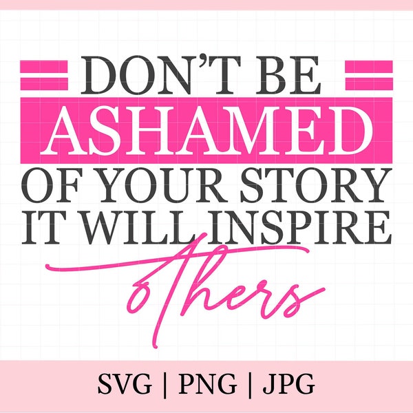 Dont Be Ashamed of Your Story Svg - Etsy