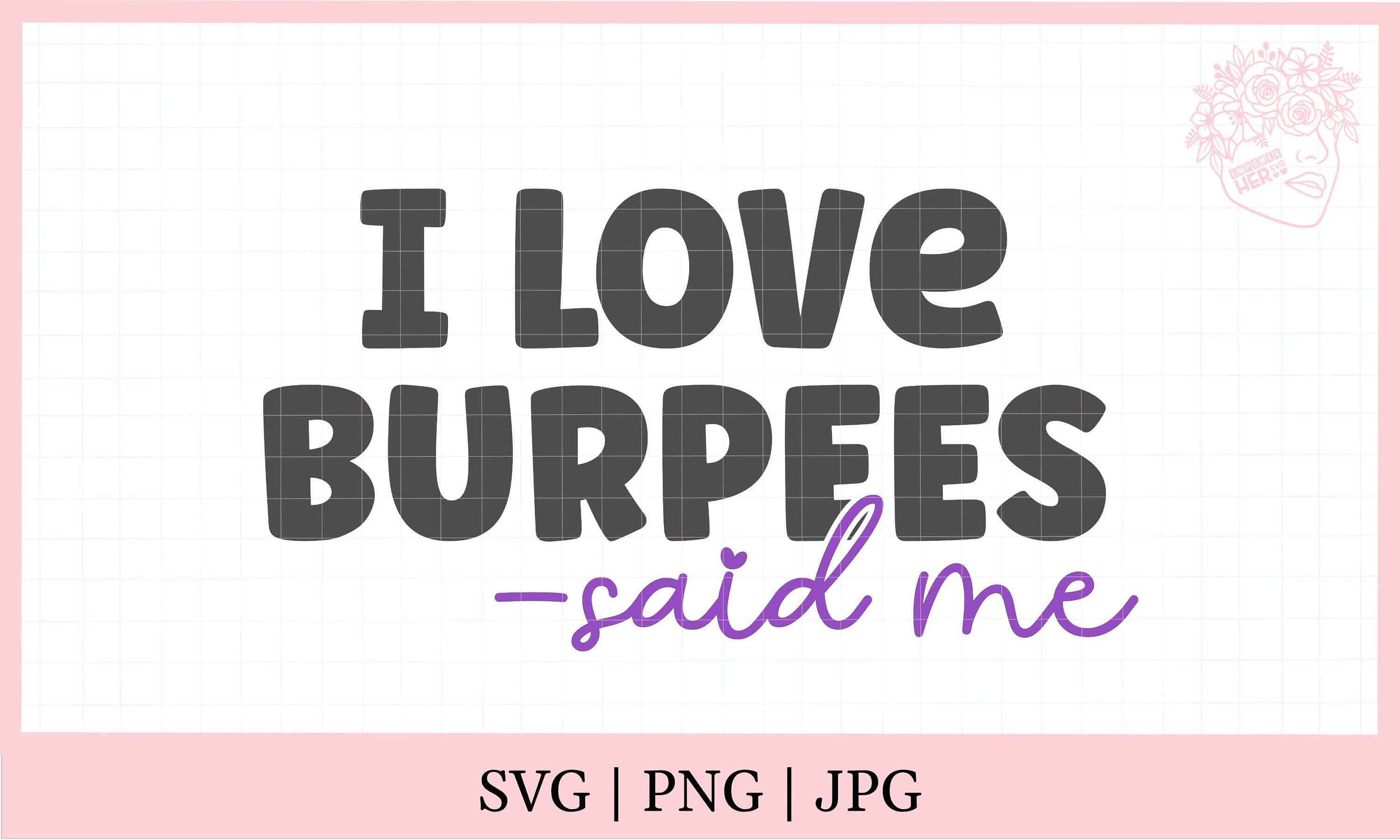 I Love Burpees