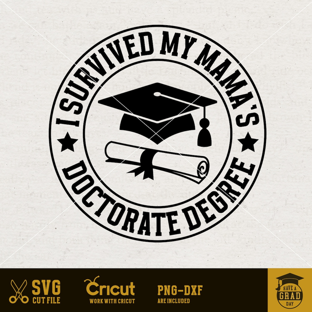I Survived My Mama's Doctorate Degree, Funny Son Daughter of Mom Mother Master School Graduation ...