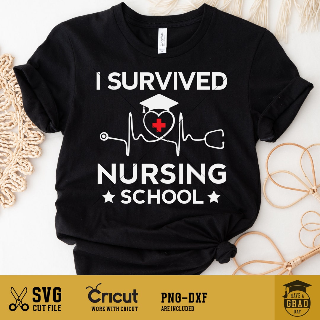 Nurse Graduation Day, Funny I Survived Nursing Degree School SVG Cut ...