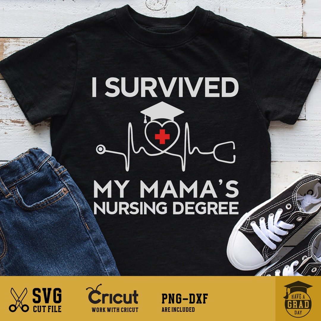 Nurse Graduation I Suvived My Mama's Nursing Degree Funny Sarcastic Son ...