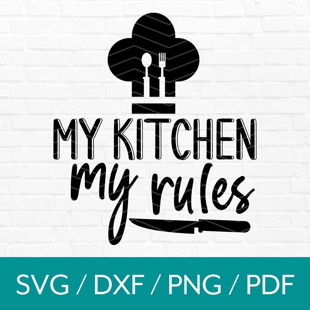 Farmhouse Kitchen Svg, My Kitchen My Rules SVG File, Kitchen Sign PNG ...