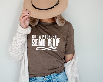 Got a Problem Send Rip Shirt - Etsy