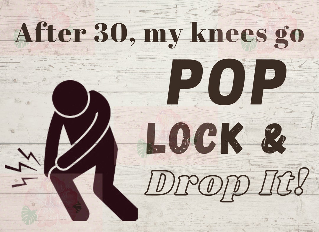 After 30, My Knees Go Pop, Lock and Drop It - Etsy