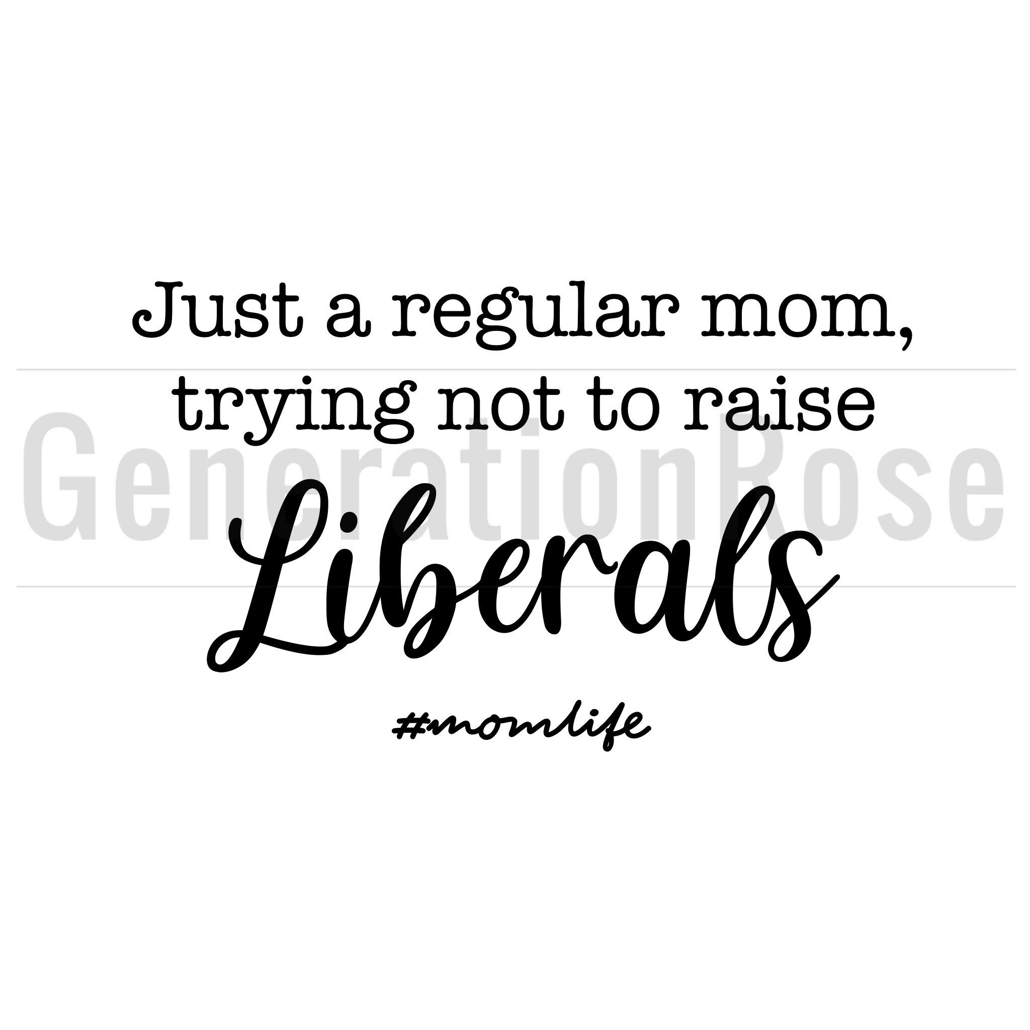 Just A Regular Mom Trying Not to Raise Liberals SVG - Etsy