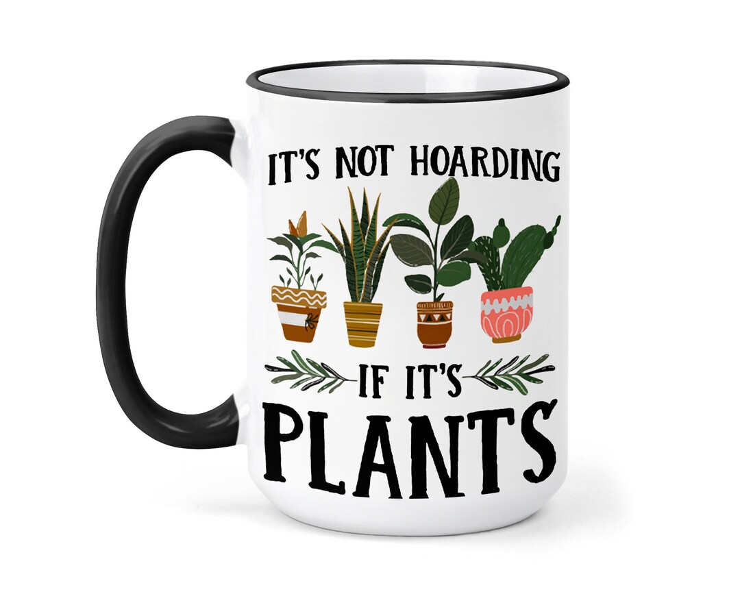 Plant Hoarder Mug - Exotic Plant Lover Gift - House Plant Lover -gift ...