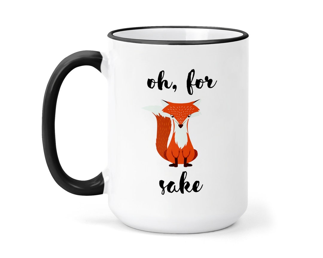 Oh for Fox Sake Mug - Fox Mug - Cute Fox Gift for Her - Animal Coffee ...