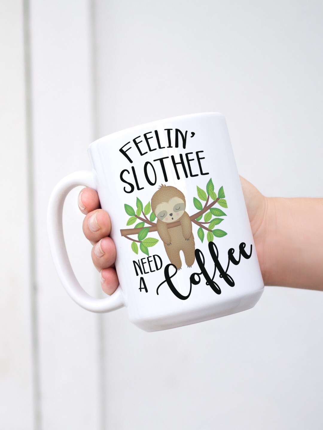 Slothee Need a Coffee - Sloth Mug - Cute Sloth Gift for Her - Animal ...