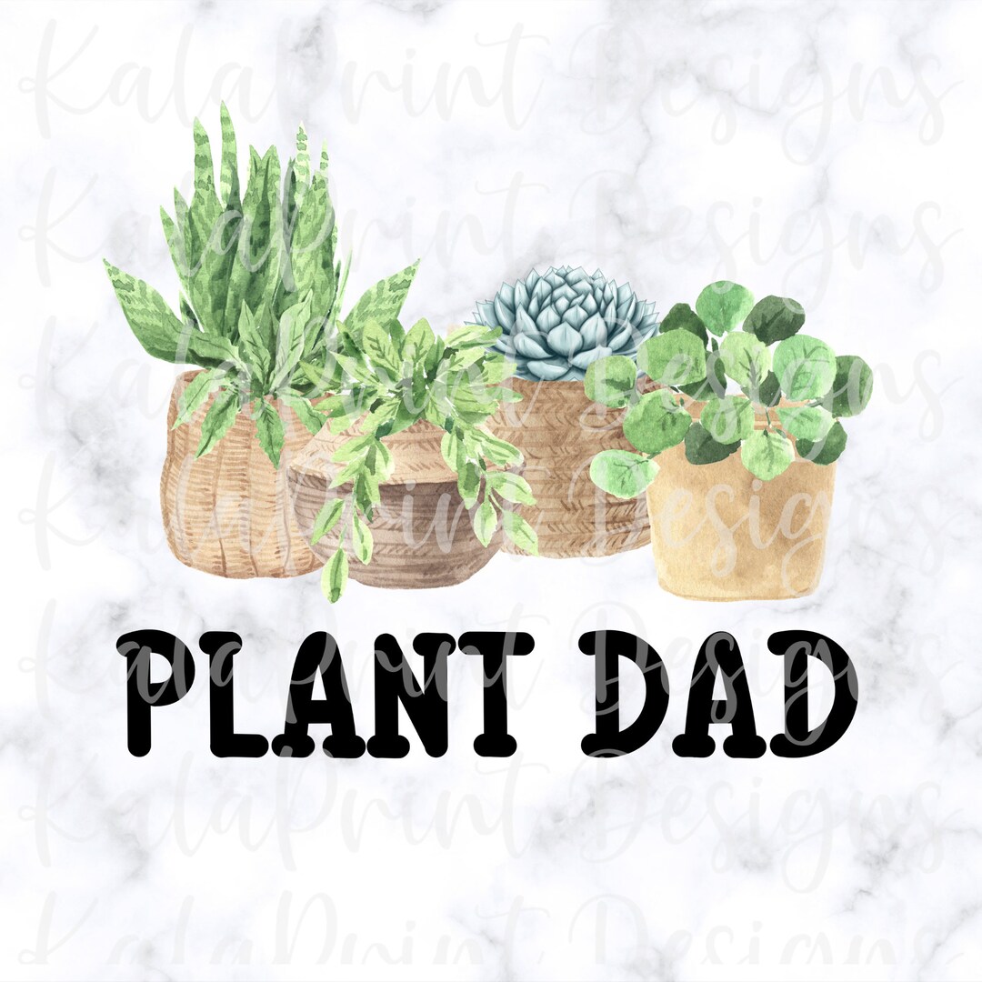Plant Dad PNG Succulent Cactus Plant Lover Daddy PNG File for ...