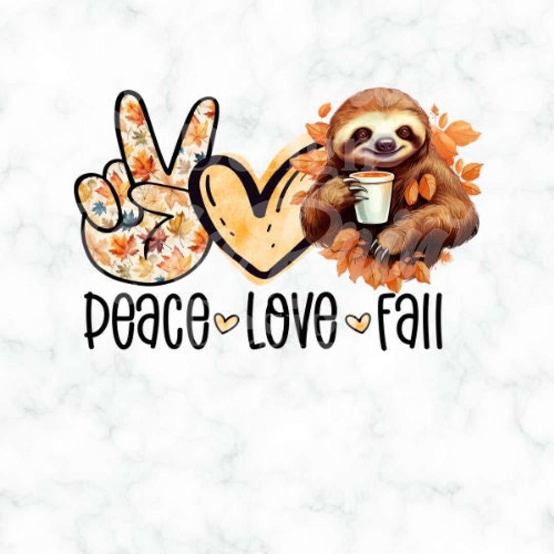Peace Love Fall Png Cute Sloth PNG Autumn Png File for Sublimation ...